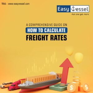 A Comprehensive Guide on How to Calculate Freight Rates - Easyvessel