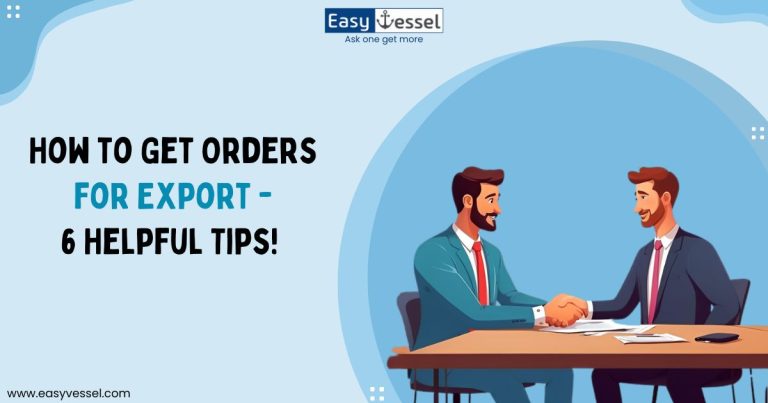 How to Get Orders for Export- 6 Helpful Tips! - Easyvessel